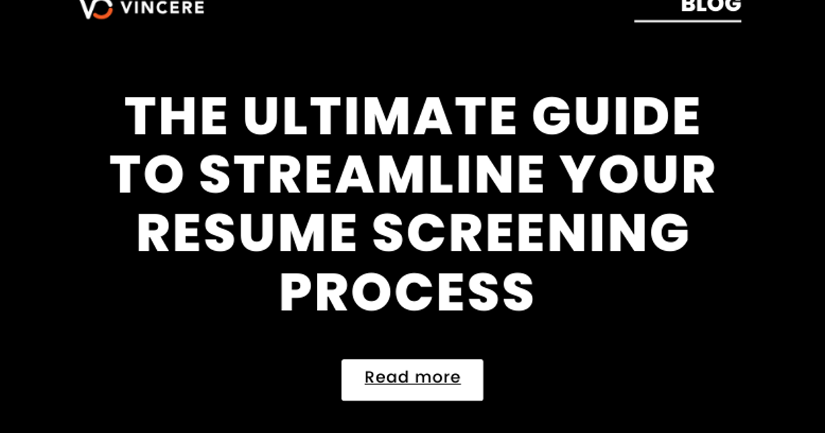 The Ultimate Guide to Streamline Your Resume Screening Process