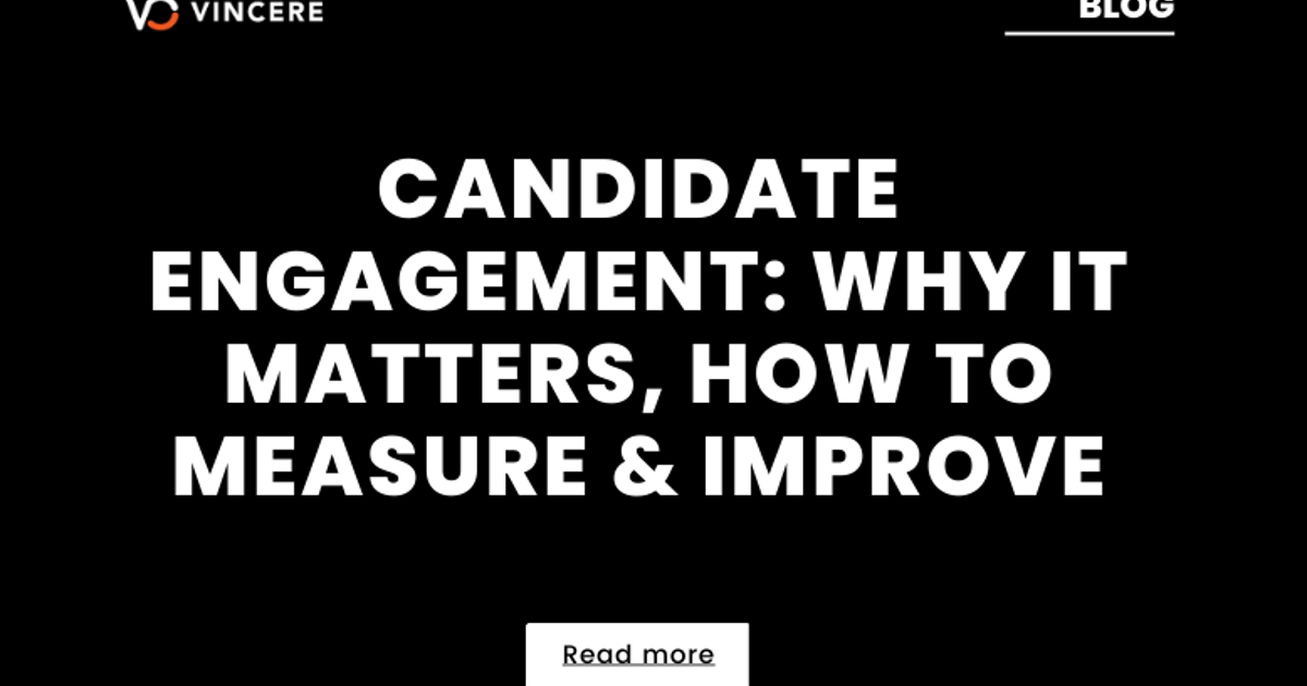 Candidate Engagement: Why It Matters, How To Measure & Improve